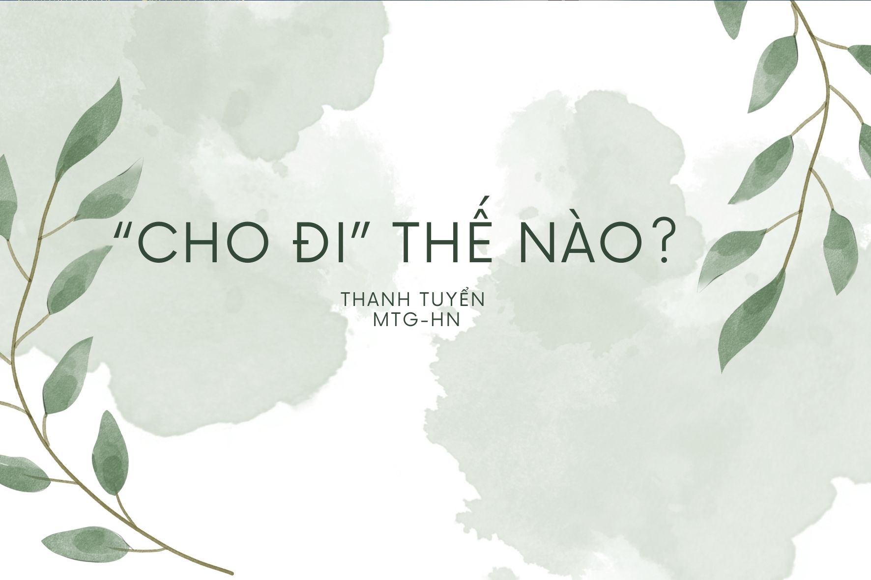 “Cho đi” thế nào? – Dòng mến thánh giá Hà Nội